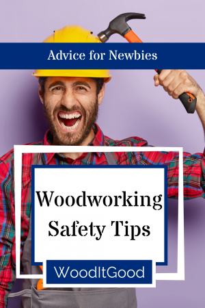 Woodworking Safety Tips for Beginners - Wood It Good